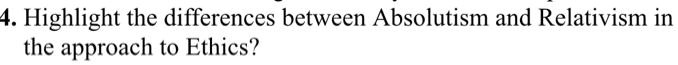 4highlight the differences between absolutism and relativism in the ...