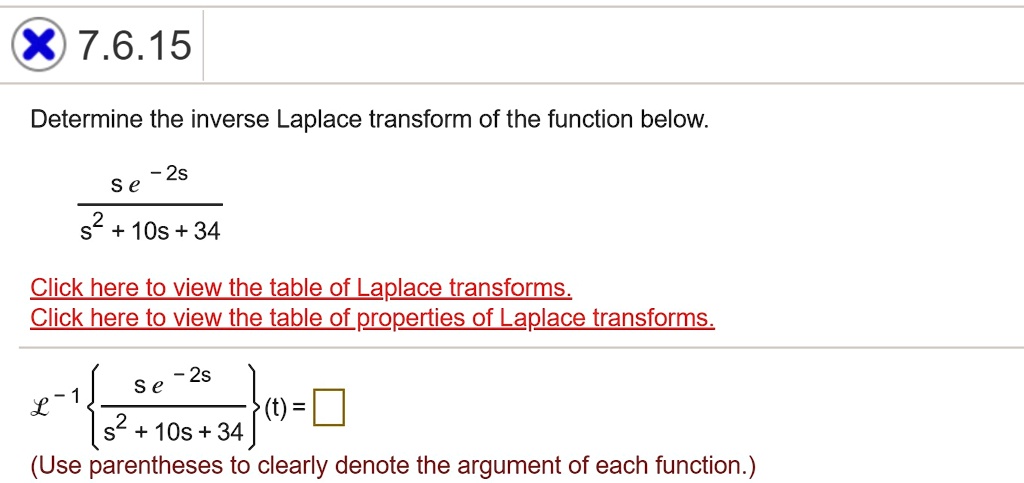 SOLVED: Determine the inverse Laplace transform of the function below: 2s^2 e^(1/(s^2 + 34 ...