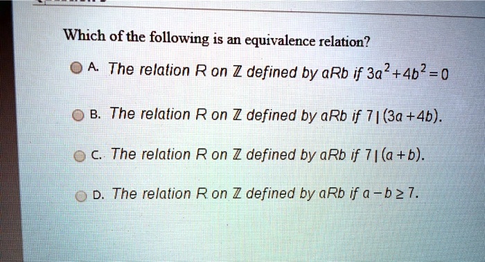 which of the following is an equivalence relation the relation r on z defined by arb if 3a4b20 ...