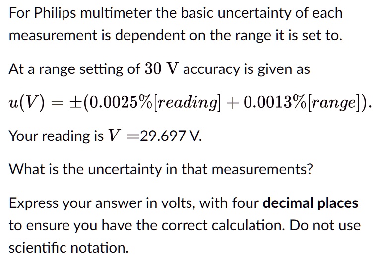 For Philips multimeter the basic uncertainty of each measurement is dependent on the range it is ...