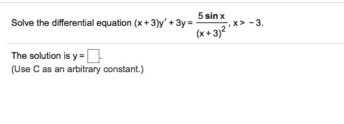 SOLVED: 5 sin x Solve the differential equation (x + 3)y' + 3y = X> (x+ ...