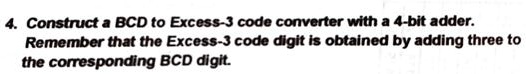 SOLVED: 4 Construct a BCD to Excess-3 code converter with a 4-bit adder ...