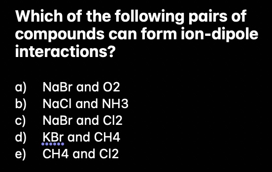 SOLVED: Which of the following pairs of compounds can form ion-dipole ...