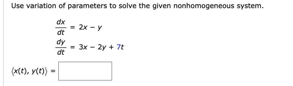 Use variation of parameters to solve the given nonhomogeneous system. (dx)/(dt) = 2x - y (dy ...