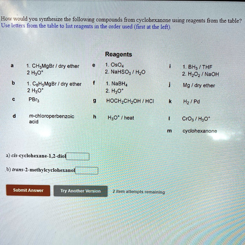 SOLVED: How would you synthesize the following compounds from cyclohexanone using reagents from ...