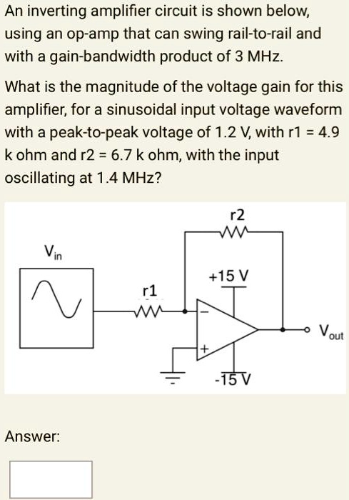 SOLVED: An inverting amplifier circuit is shown below using an op-amp that can swing rail-to ...