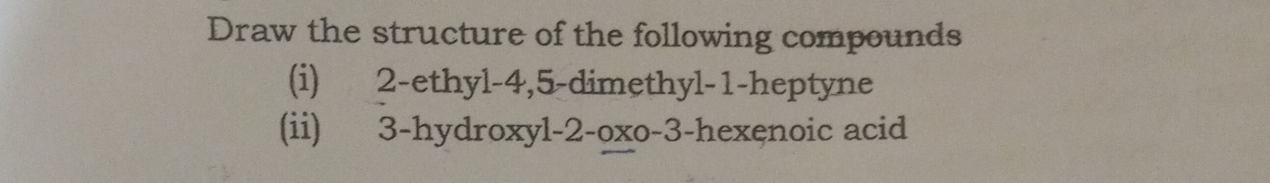 SOLVED: Draw the structure of the following compounds (i) 2-ethyl-4,5-dimethyl-1-heptyne (ii) 3 ...
