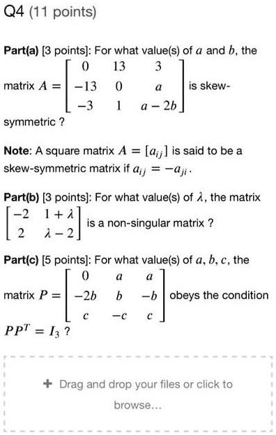 SOLVED: Q4 (11 points) Partla) [3 points]: For what value(s) of a and b, the 13 matrix A = -13 ...