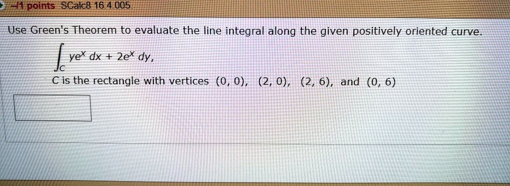 Use Greens Theorem To Evaluate The Line Integral Along The Given Positively Oriented Curve Yex 