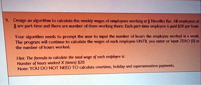 design an akgorithm to calculate the weekly wages of employees working ...
