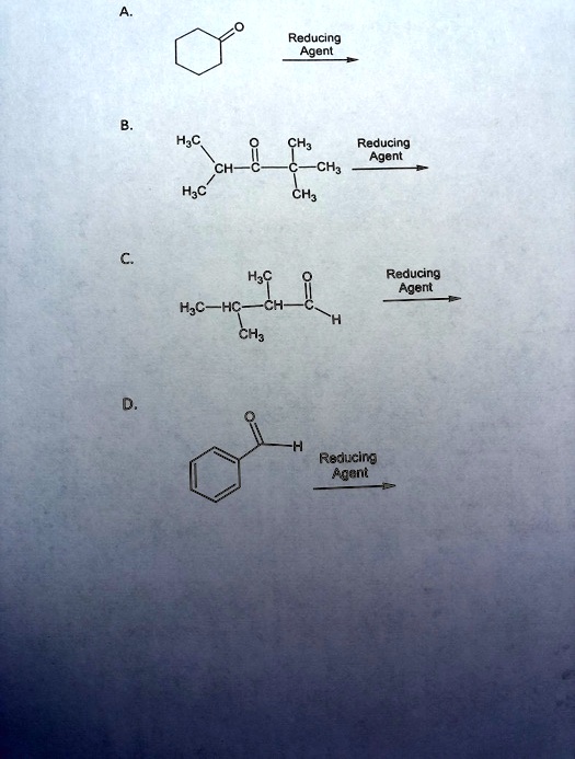 SOLVED: Reducing Agent H;C CH3 Reducing Agent CH; CH Hsc CH3 Nsc HacHC CH CH3 Reducing Agent ...