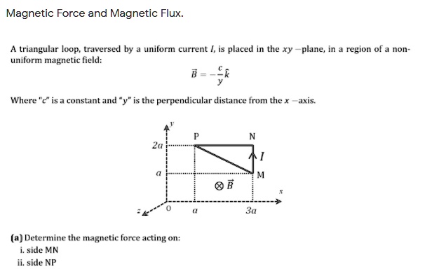 SOLVED: Magnetic Force and Magnetic Flux triangular loop, traversed ...