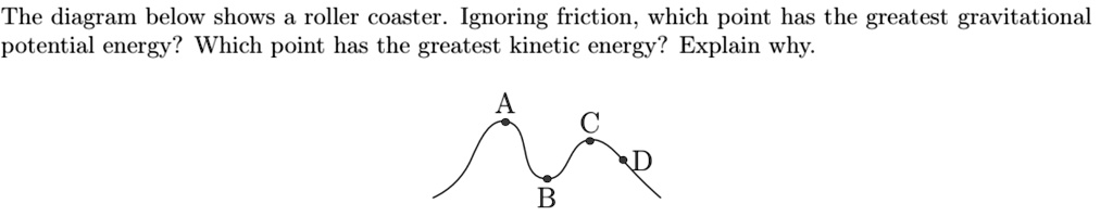 the diagram below shows roller coaster ignoring friction which point ...