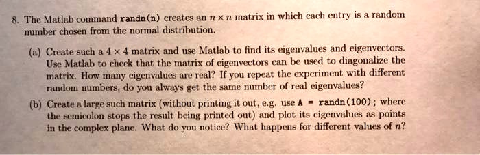thc matlab command randn n crcates an n x n matrix which cach entry is ...
