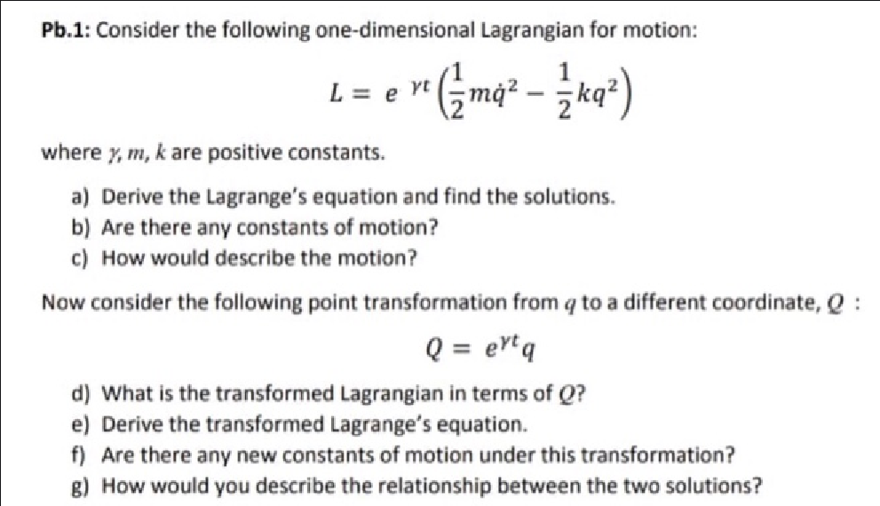 SOLVED: Pb.1: Consider the following one-dimensional Lagrangian for motion: L=e^γ t((1)/(2) m q̇ ...
