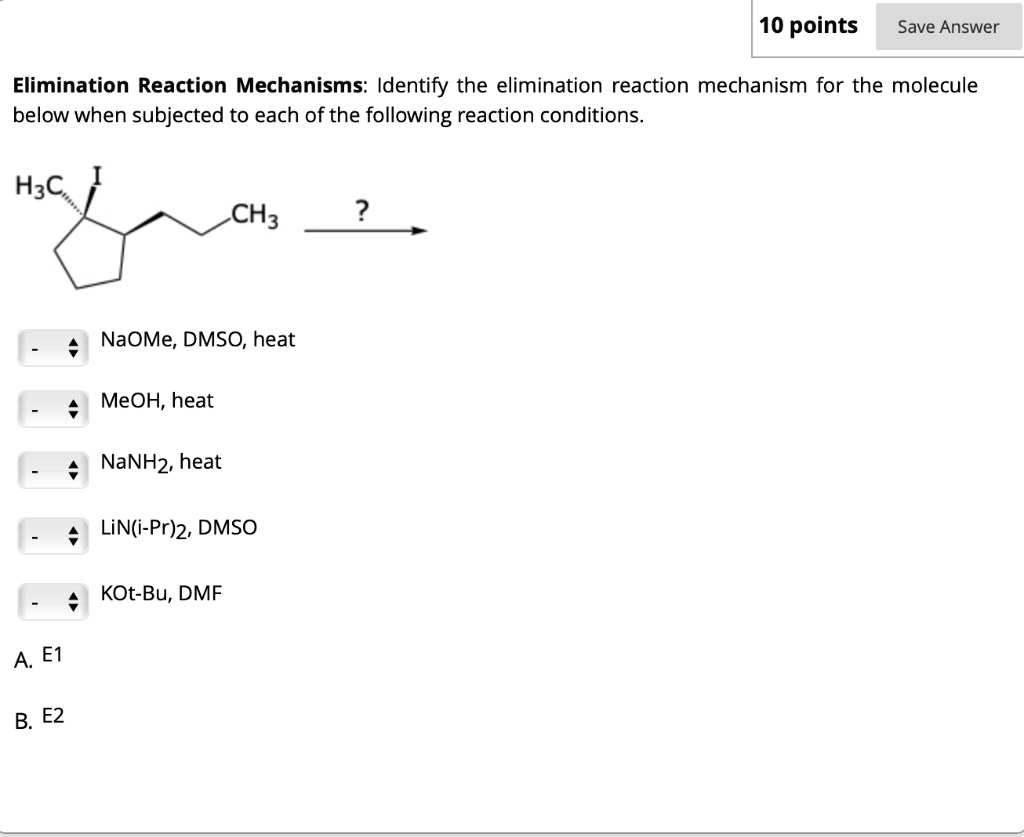 SOLVED: 10 points Save Answer Elimination Reaction Mechanisms: Identify ...