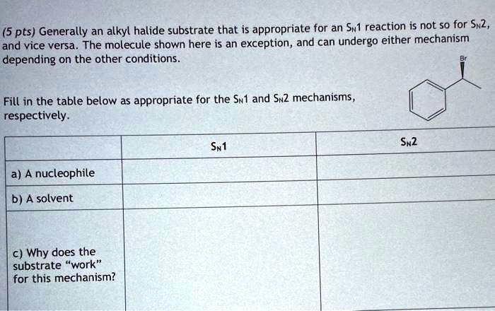 SOLVED: (5 pts) Generally an alkyl halide substrate that is appropriate ...
