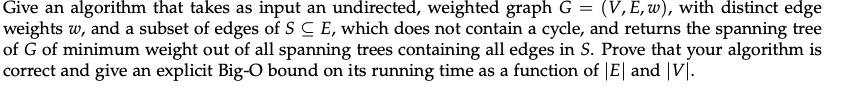 SOLVED: Give an algorithm that takes as input an undirected, weighted ...