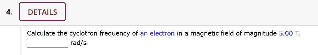 details calculate the cyclotron frequency of an electron in a magnetic ...
