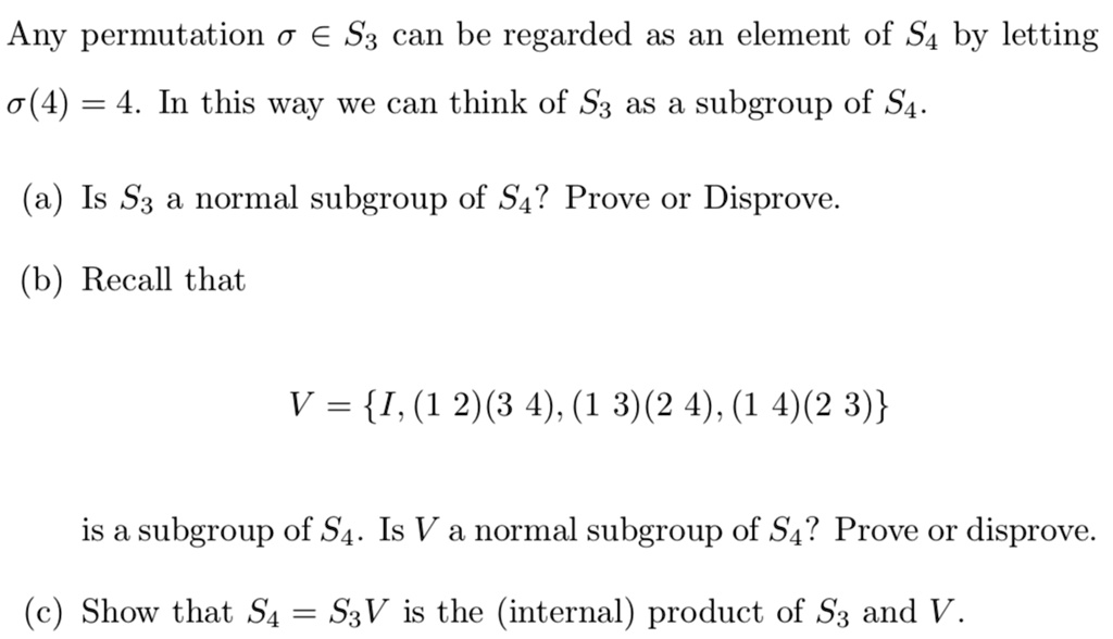 Any permutation ?? S3 can be regarded as an element of S4 by letting ?(4) = 4. In this way we ...