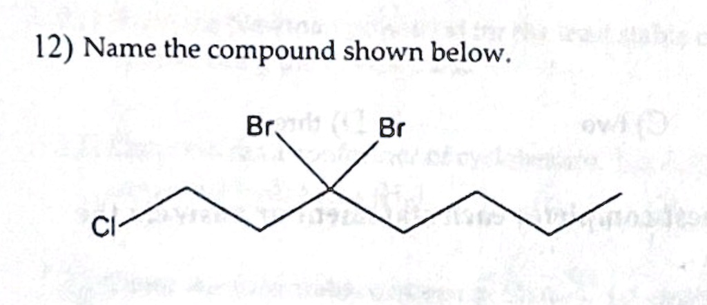 SOLVED: 12) Name the compound shown below: Br Br Cl SOLVED: 12) Name the compound shown below: Br Br Cl