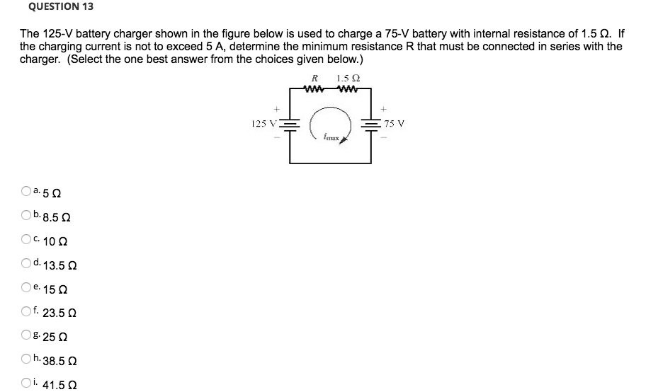question13 the 125 v battery charger shown in the figure below is used to charge a 75 v battery ...