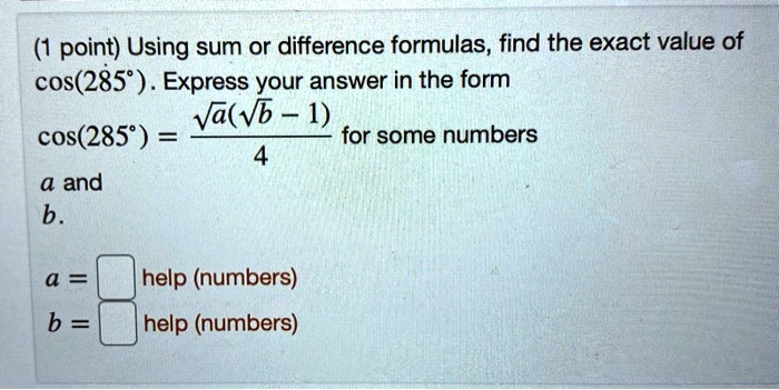 SOLVED: point) Using sum or difference formulas, find the exact value ...