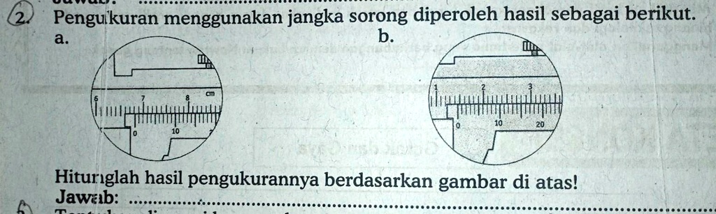 SOLVED: Jawab: Pengukuran menggunakan jangka sorong diperoleh hasil ... SOLVED: Jawab: Pengukuran menggunakan jangka sorong diperoleh hasil ...