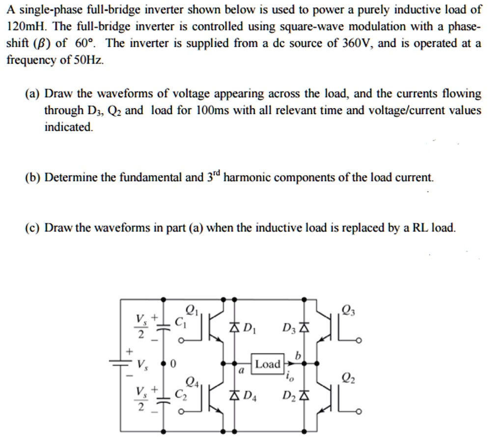 SOLVED: A single-phase full-bridge inverter shown below is used to power a purely inductive load ...
