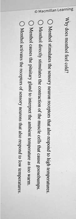 SOLVED: Macmillan Learning - Why does menthol feel cold? Menthol ...