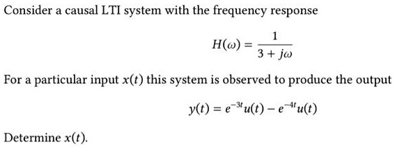 Consider a causal LTI system with the frequency response H()= 3+j For a particular input x(t ...