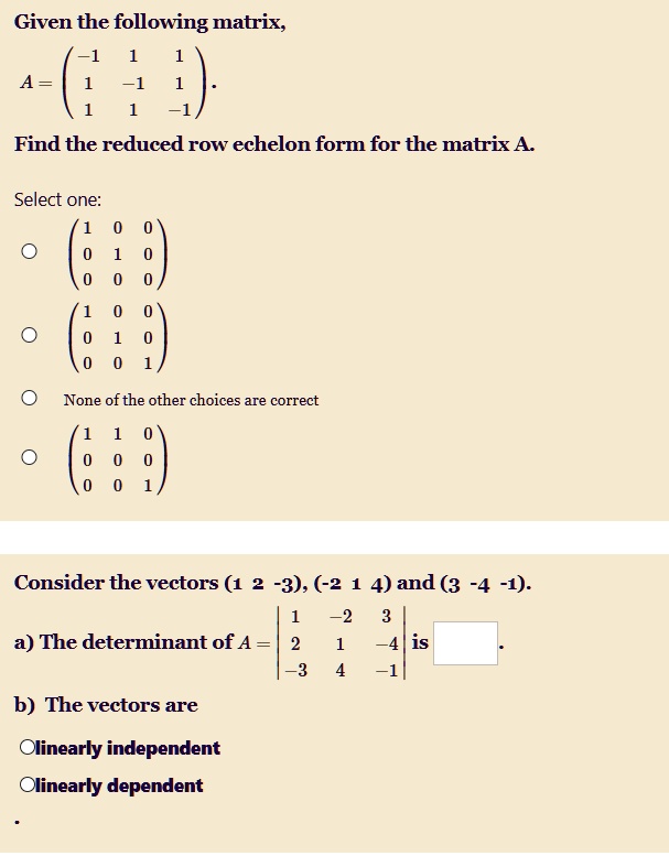 SOLVED: Given the following matrix; A = Find the reduced row echelon ...