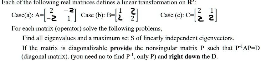 SOLVED:Each of the following real matrices defines a linear transformation on R: Case(a): A-[-2 ...