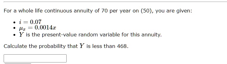 SOLVED: For a whole life continuous annuity of 70 per year on50, you ...