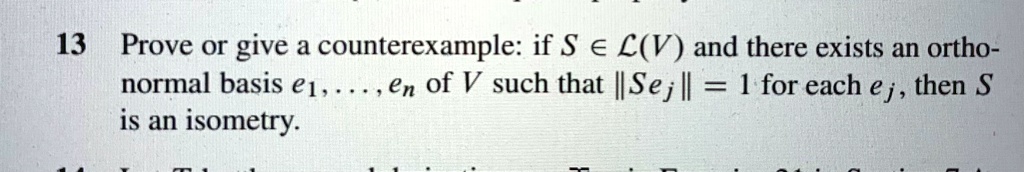 SOLVED: 13. Prove or give a counterexample: if S âˆˆ L(V) and there ...