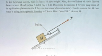 in the following system mass m has a 10 kips weight also the ...