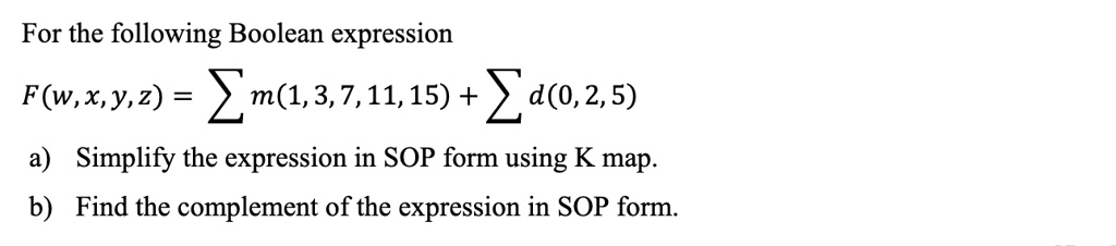 SOLVED: For the following Boolean expression: F(w, x, y, z) m(1, 3, 7 ...
