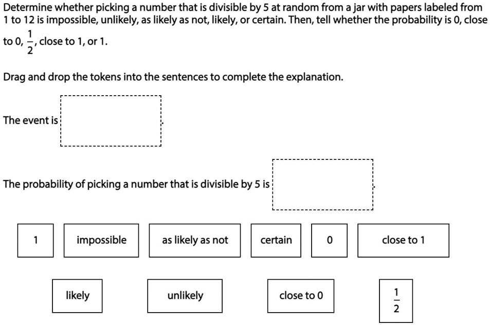 Determine whether picking a number that is divisible by 5 at random from a jar with papers ...