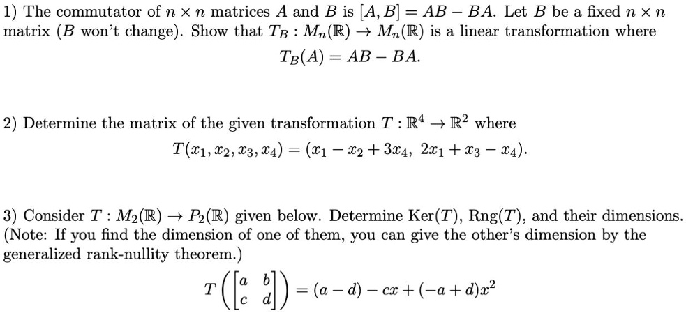SOLVED: 1) The commutator of n X n matrices A and B is [A, B] = AB BA ...