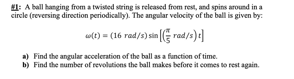 SOLVED: A ball hanging from a twisted string is released from rest and ...