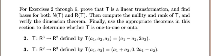 SOLVED: For Exercises through 6 prove that T is a linear transformation and find bases for both ...