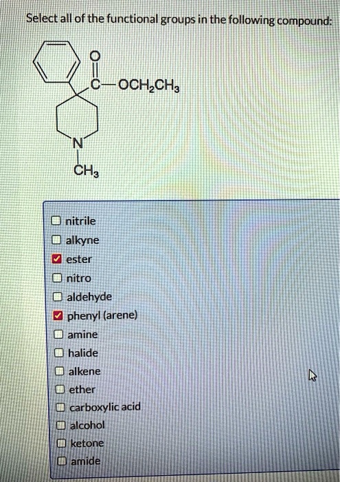 SOLVED: Select all of the functional groups in the following compound: OCH3CH2 nitrile alkyne ...