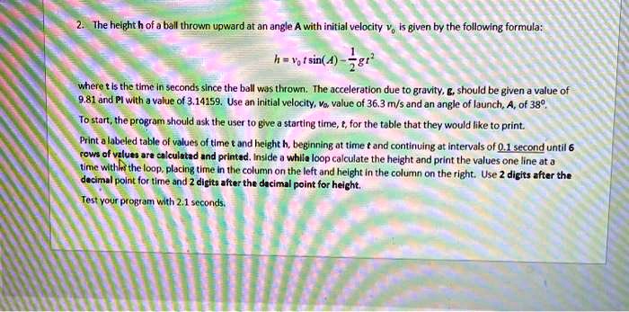 SOLVED: The height h of a ball thrown upward at an angle A with initial velocity v is given by ...