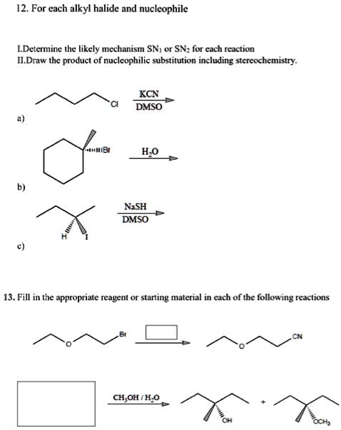 12. For each alkyl halide and nucleophile I.Determine the likely ...