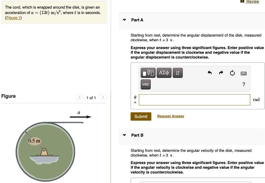 SOLVED: Review The cord, which is wrapped around the disk, is given an acceleration of a = (13t ...