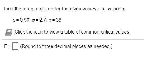 Find the margin of error for the given values of c, and c = 0.90, Ïƒ = 2.7, n = 36 Click the ...