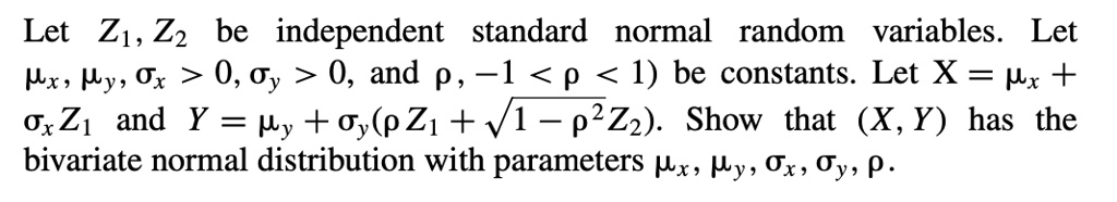 SOLVED: Let Z1, Z2 be independent standard normal random variables. Let Hx, Ay, Ox > 0, 0 0, and ...