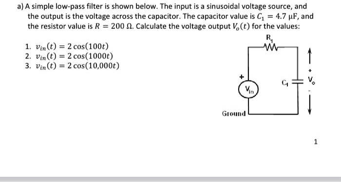 a) A simple low-pass filter is shown below. The input is a sinusoidal voltage source, and the ...