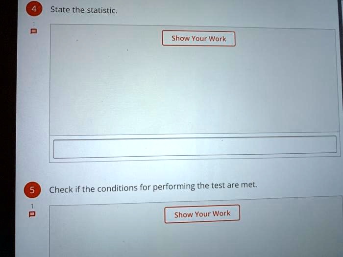 SOLVED:State the statistic: Show Your Work Check if the conditions for ...