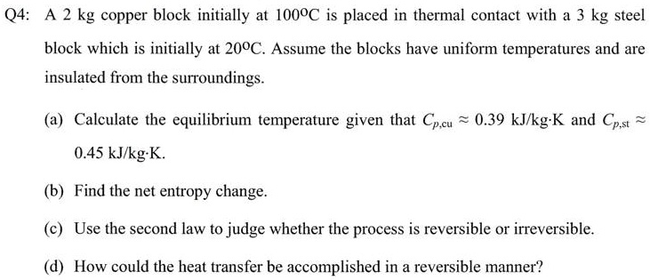 SOLVED: Q4: A 2 kg copper block initially at 100Â°C is placed in thermal contact with a 3 kg ...